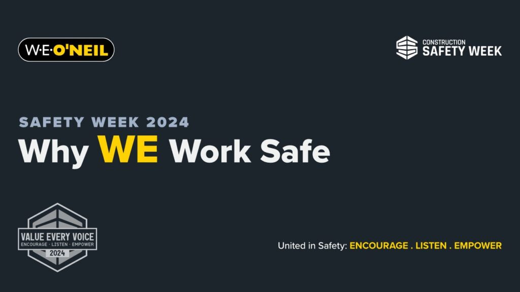 WE Work Safe (Safety) | W.E. O'Neil Construction